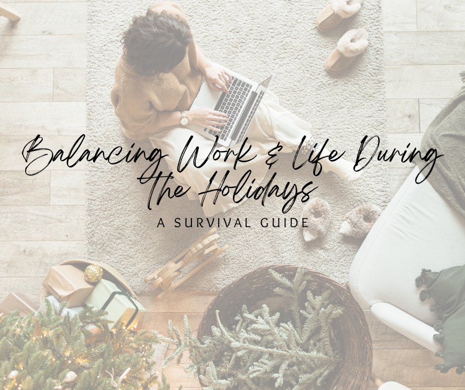 Balancing Work and Family During the Holidays: A Survival Guide ...