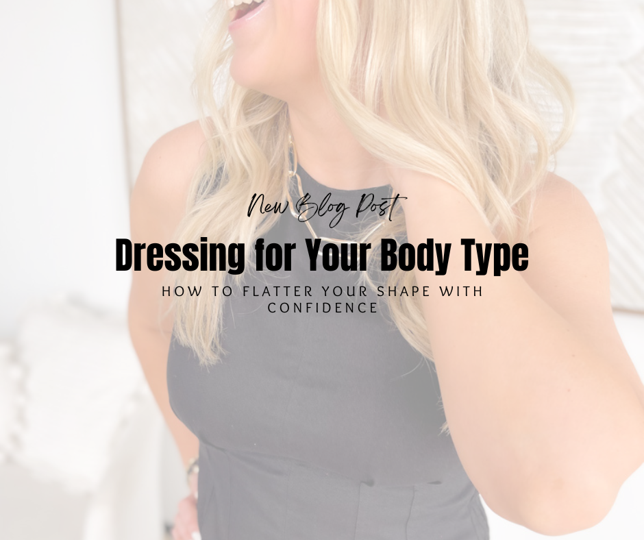 Dressing for Your Body Type: How to Flatter Your Shape with Confidence ...