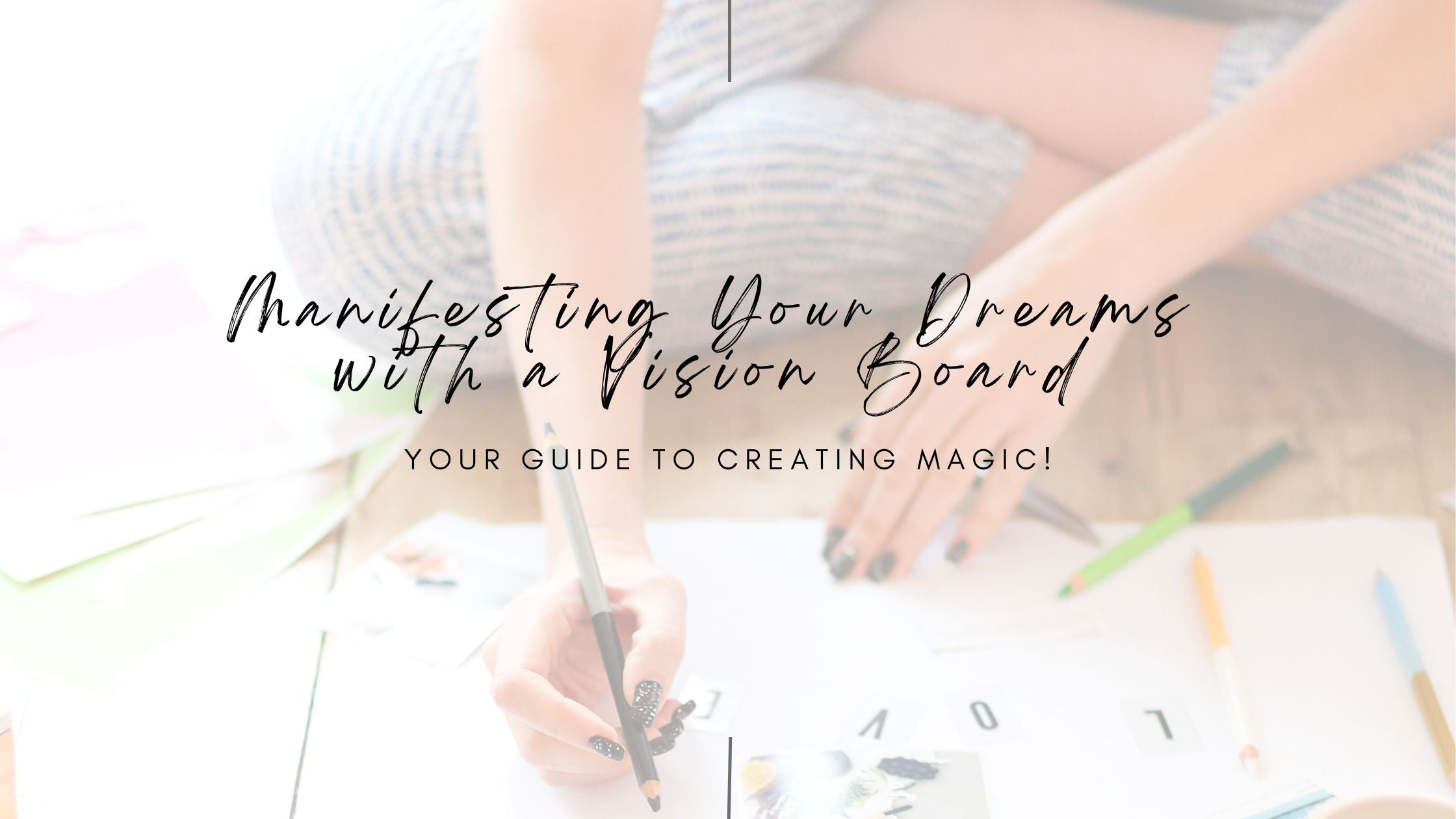 Manifesting Your Dreams with a Vision Board: Your Guide to Creating ...